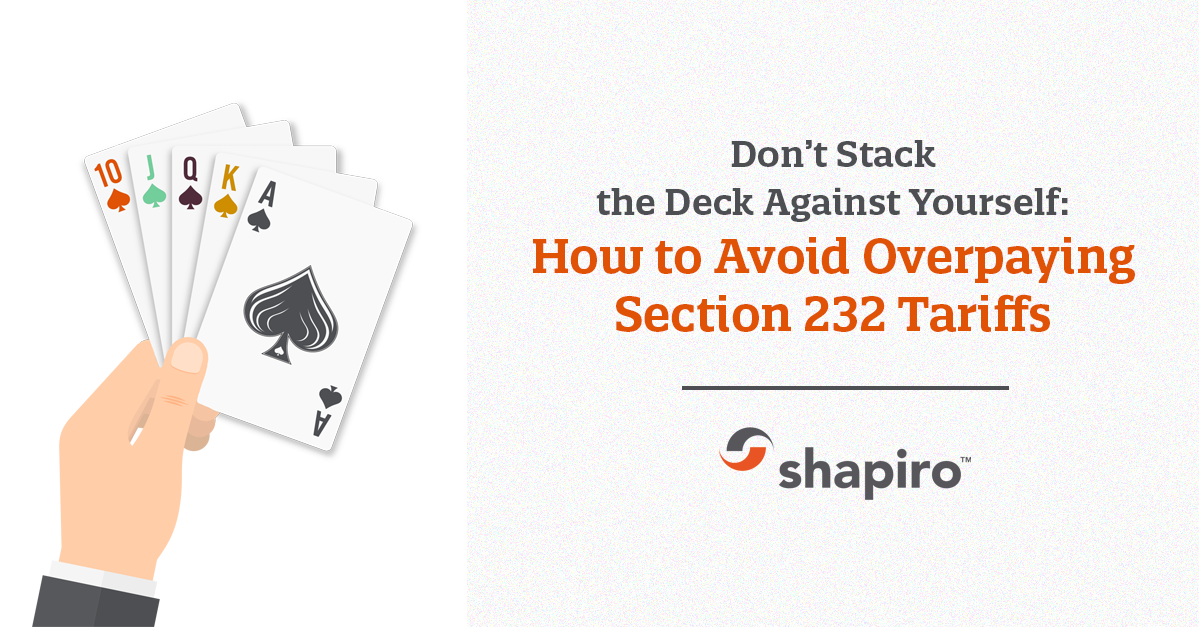 How to Avoid Overpaying Section 232 Tariffs - Shapiro